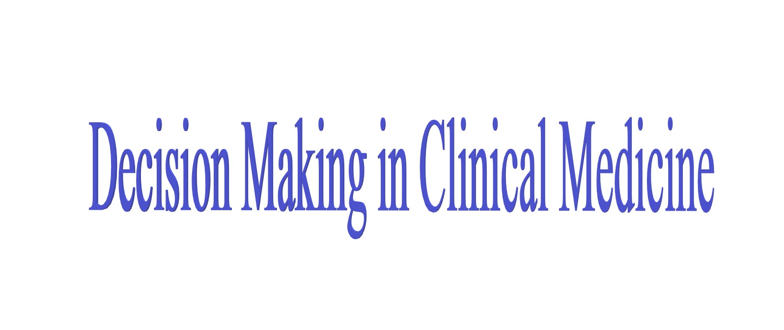 Decision-Making in Clinical Medicine - NEWNMCLE